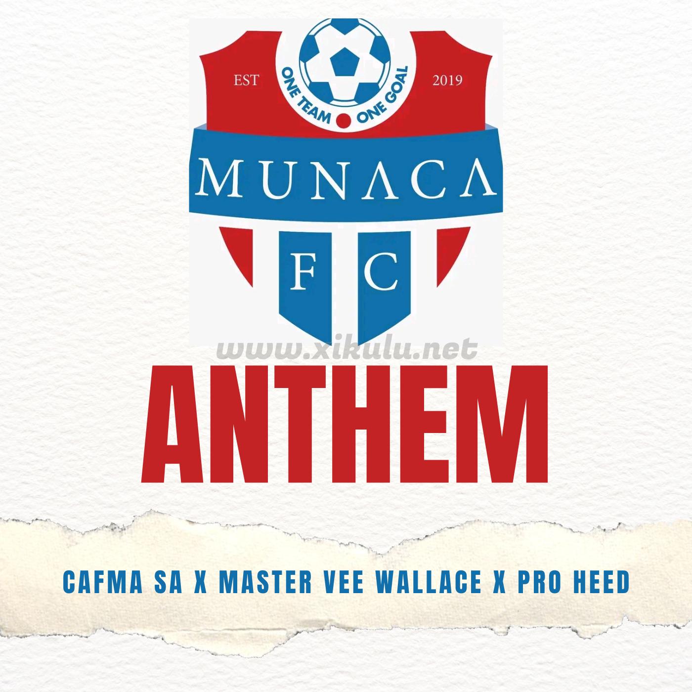 Cafma SA x Master Vee Wallace x Pro Heed - Munaca FC Anthem | FREE mp3 ...
