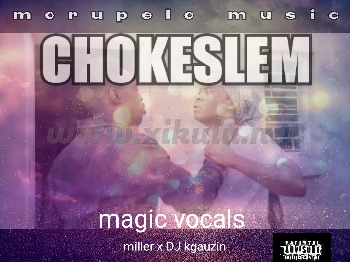 Magic vocals x miller feat Dj kgauzin - Chokeslam | FREE mp3 Download [7.3MB]