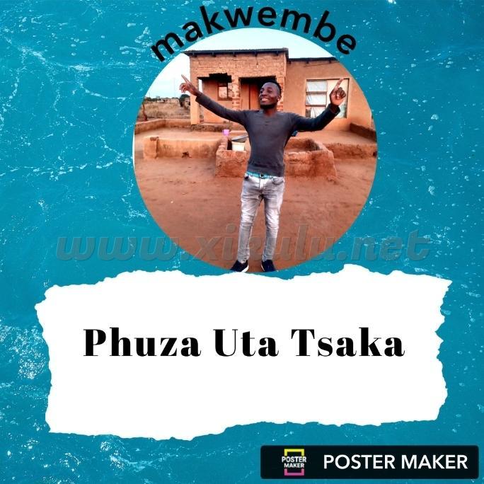 Makwembe - Phuza Uta tsaka | FREE mp3 Download [6.85MB]
