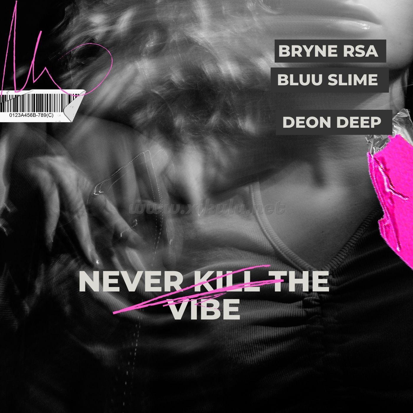 Bryne Rsa × Bluue Slime & Deon Deep - Never Kill The Vibe | FREE mp3 ...